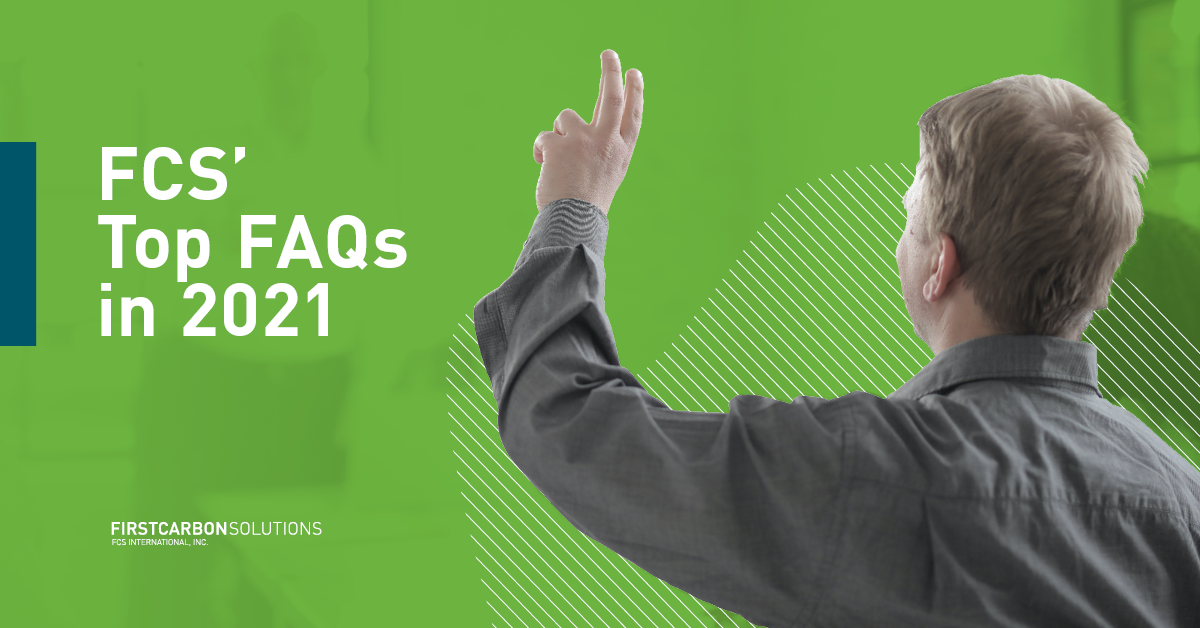 FCS’ Top FAQs in 2021 - FirstCarbon Solutions